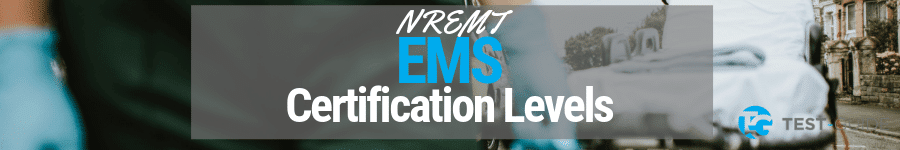 NREMT EMT Certifications | Different EMT Levels | Test-Guide