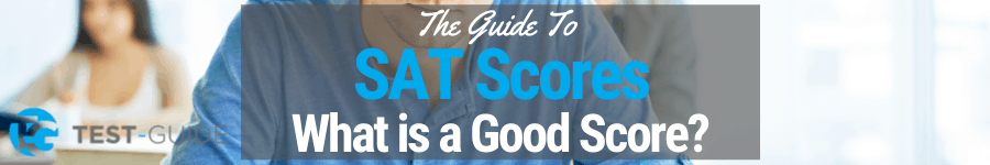What is a Good SAT Score? | Guide to Scores | Test-Guide