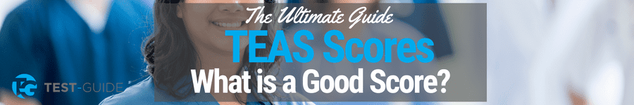 TEAS Test Scores | What is a Good Score?