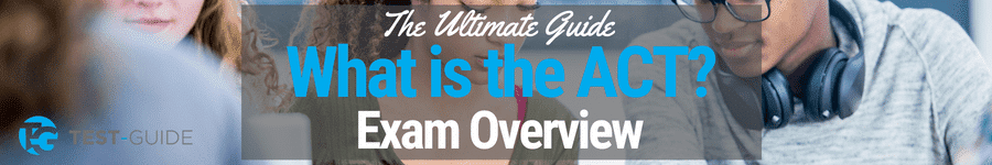 What is the ACT? | ACT Exam Overview | Test-Guide