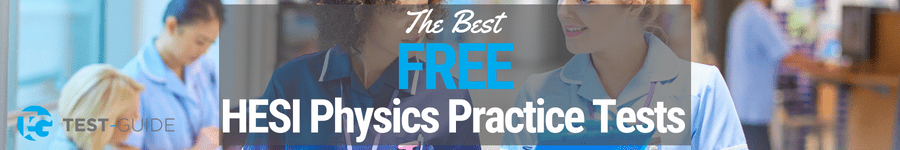 HESI Physics Practice Test | 100% Free | Test-Guide